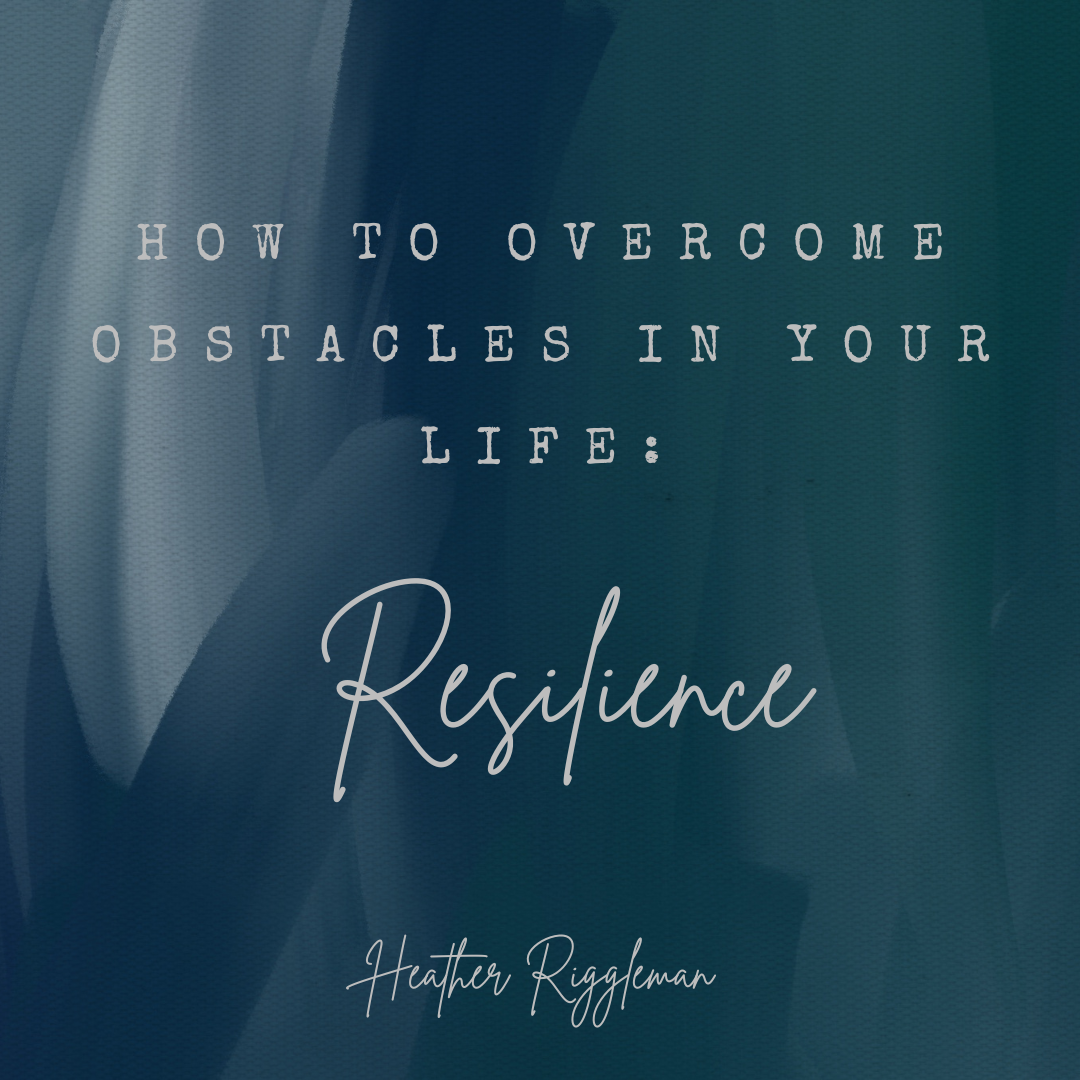 How to Overcome Obstacles in Your Life: Resilience - Creative ...